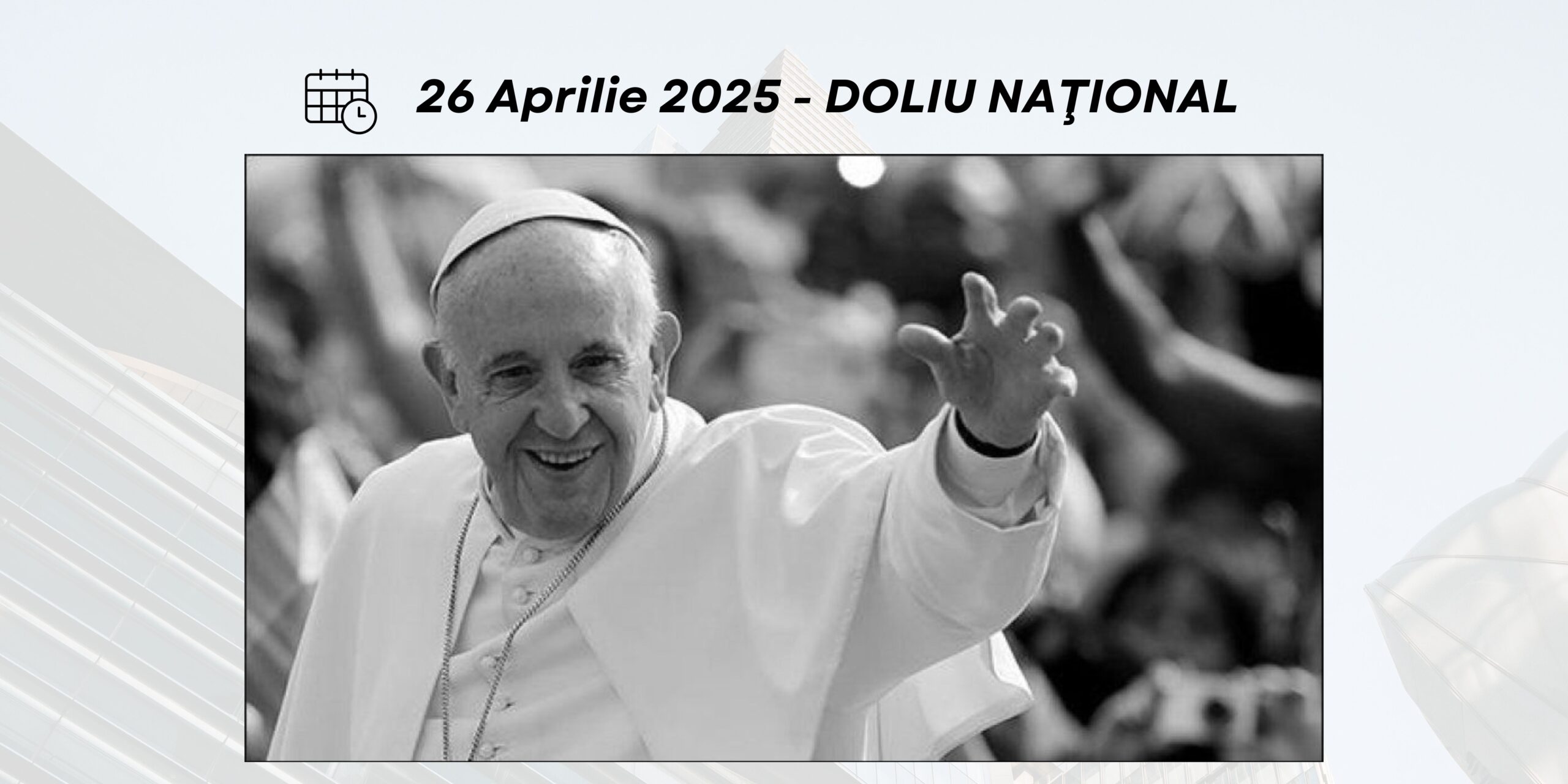 Ziua de 26 aprilie 2025 a fost declarată zi de doliu național, în ...